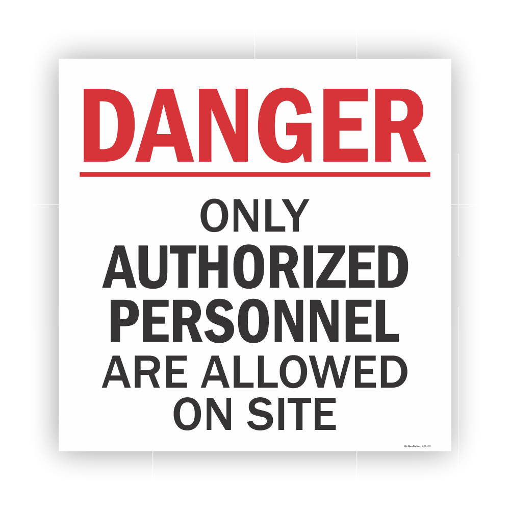 DANGER ONLY AUTHORIZED PERSONNEL ARE ALLOWED ON SITE SIGN - My Sign Station