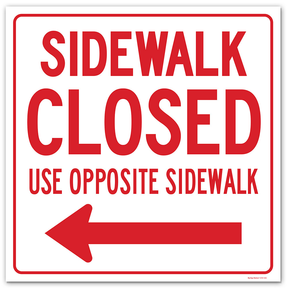 SIDEWALK CLOSED USE OPPOSITE SIDEWALK ARROW LEFT SIGN - My Sign Station