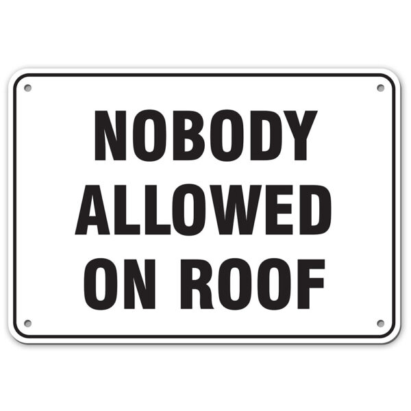 NOBODY ALLOWED ON ROOF SIGN - My Sign Station