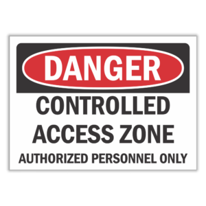 DANGER CONTROLLED ACCESS ZONE AUTHORIZED PERSONAL ONLY SIGN - My Sign ...