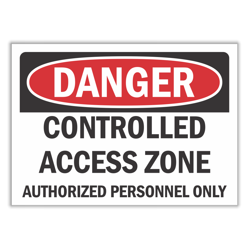 DANGER CONTROLLED ACCESS ZONE AUTHORIZED PERSONAL ONLY SIGN - My Sign ...