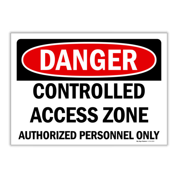 DANGER CONTROLLED ACCESS ZONE AUTHORIZED PERSONAL ONLY SIGN - My Sign ...